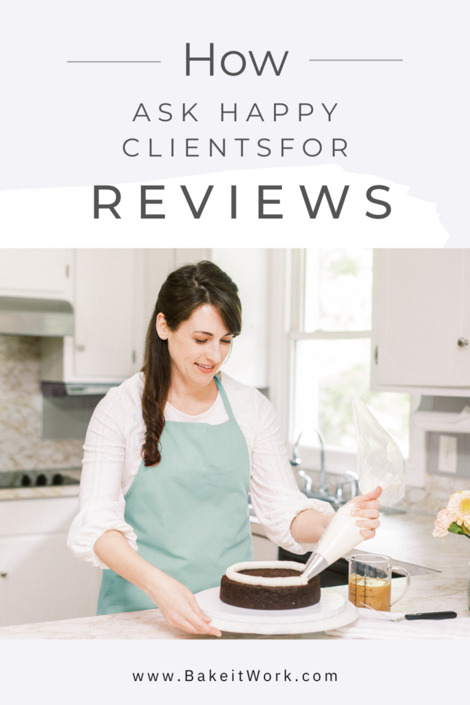 How To Ask Happy Clients For Reviews - bakeitwork.com